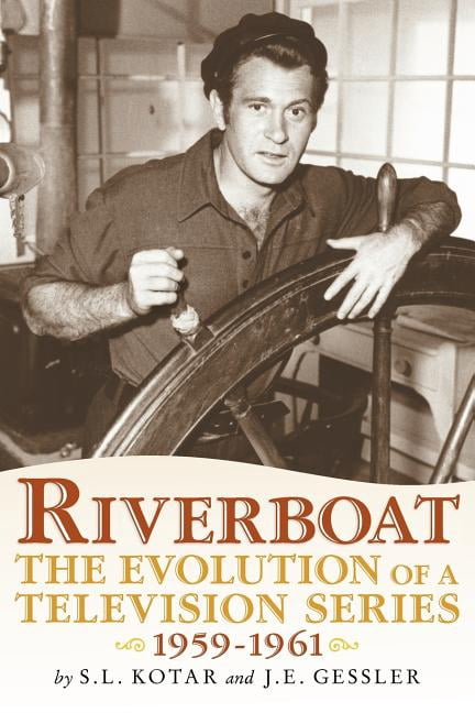 Riverboat: The Evolution of a Television Series, 1959-1961, (Paperback ...