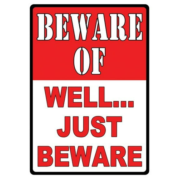 Beware of, Well Just Beware 12"x17" Tin Sign - Walmart.com