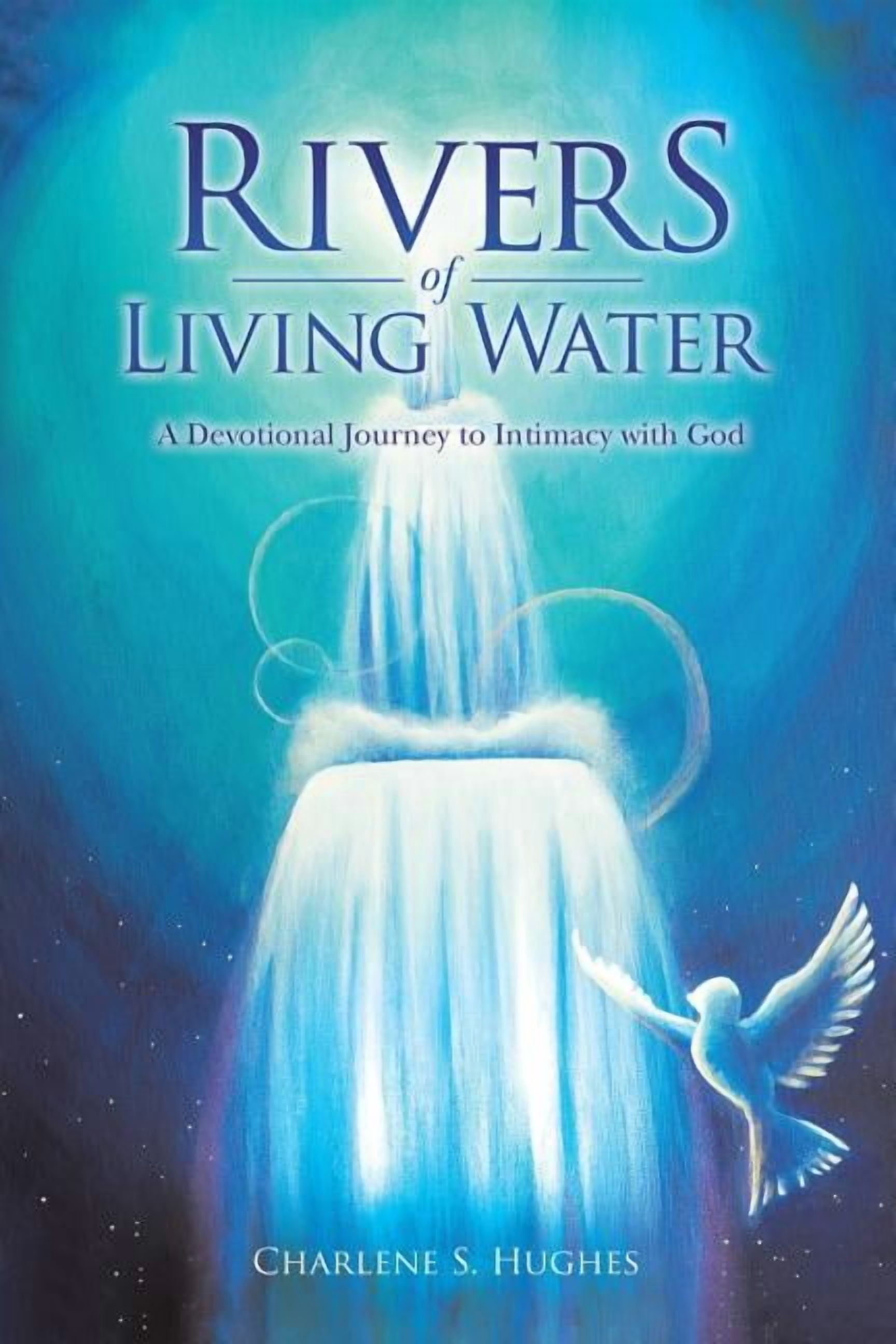 Rivers of Living Water: A Devotional Journey to Intimacy with God ...