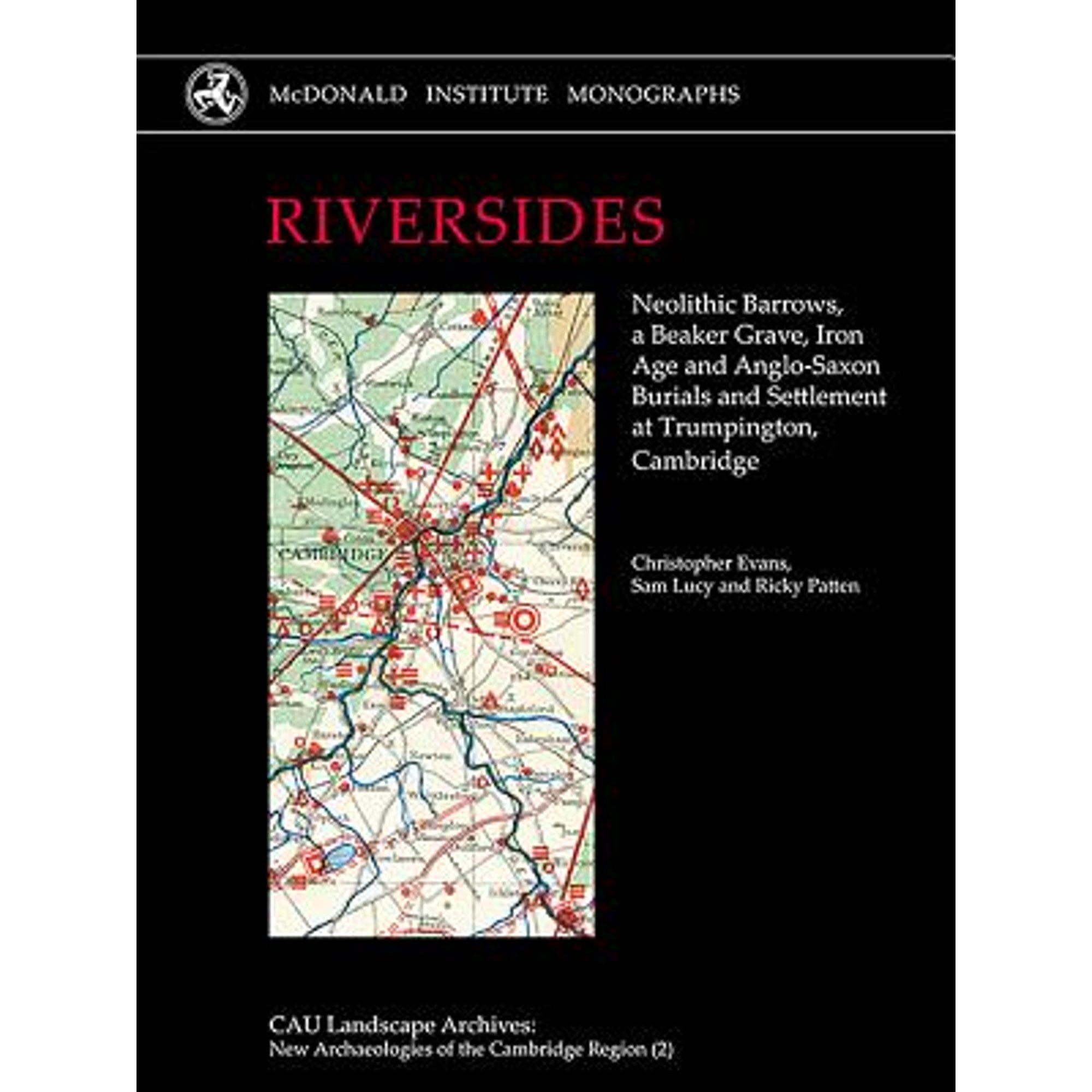 Pre-Owned Riversides: Neolithic Barrows, a Beaker Grave, Iron Age and Anglo-Saxon Burials and ...