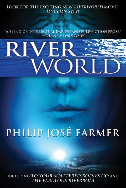 Riverworld Riverworld: Including to Your Scattered Bodies Go & the ...