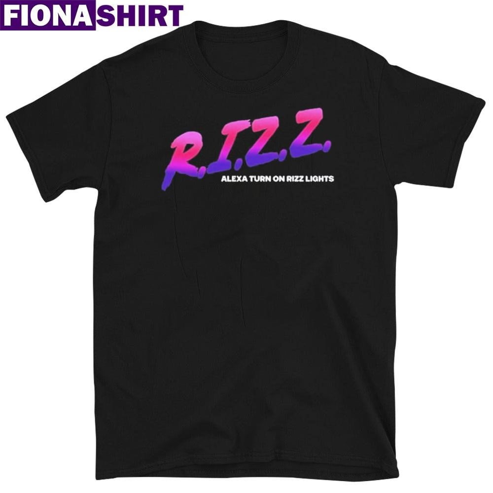 Rizz Alexa Turn On Rizz Lights Shirt - Walmart.com