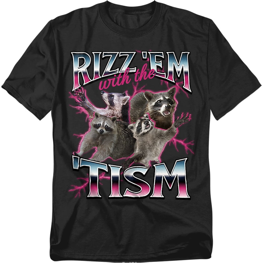 Rizz Em With The Tism Raccoon Unisex Graphic Tee For Men & Women ...