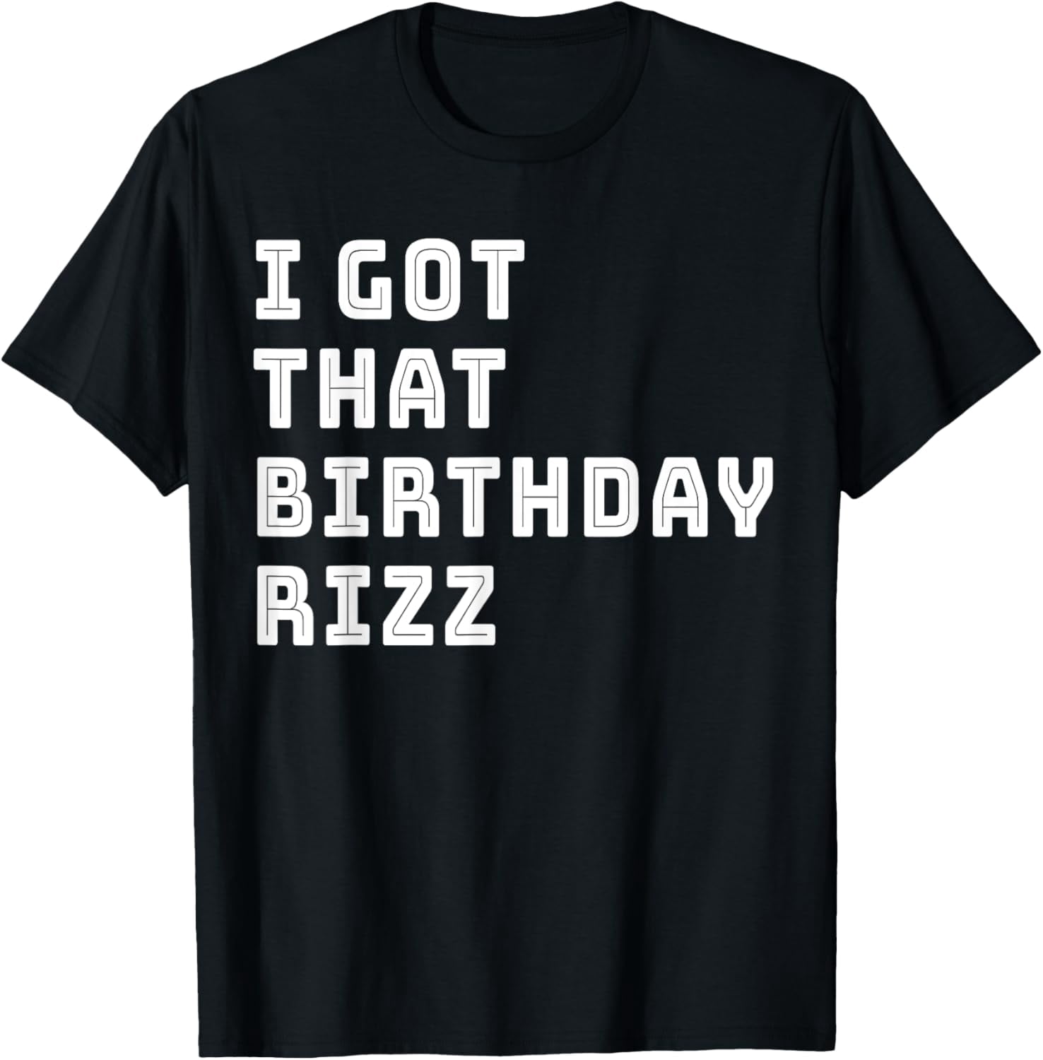 Rizz Meme I got that Birthday Rizz Funny T-Shirt - Walmart.com