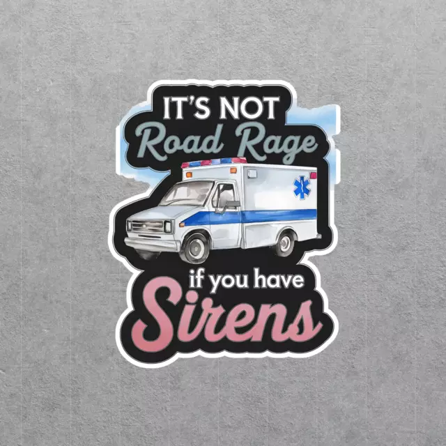 It'S Not Road Rage If You Have Sirens - Emt Paramedic Stickerphone ...