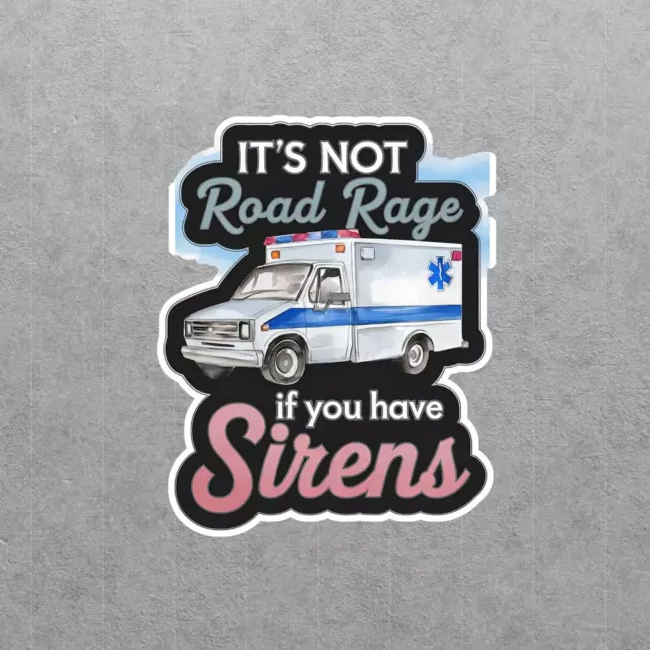 It'S Not Road Rage If You Have Sirens - Emt Paramedic Stickerphone Decal Water Bottle Stickers ...