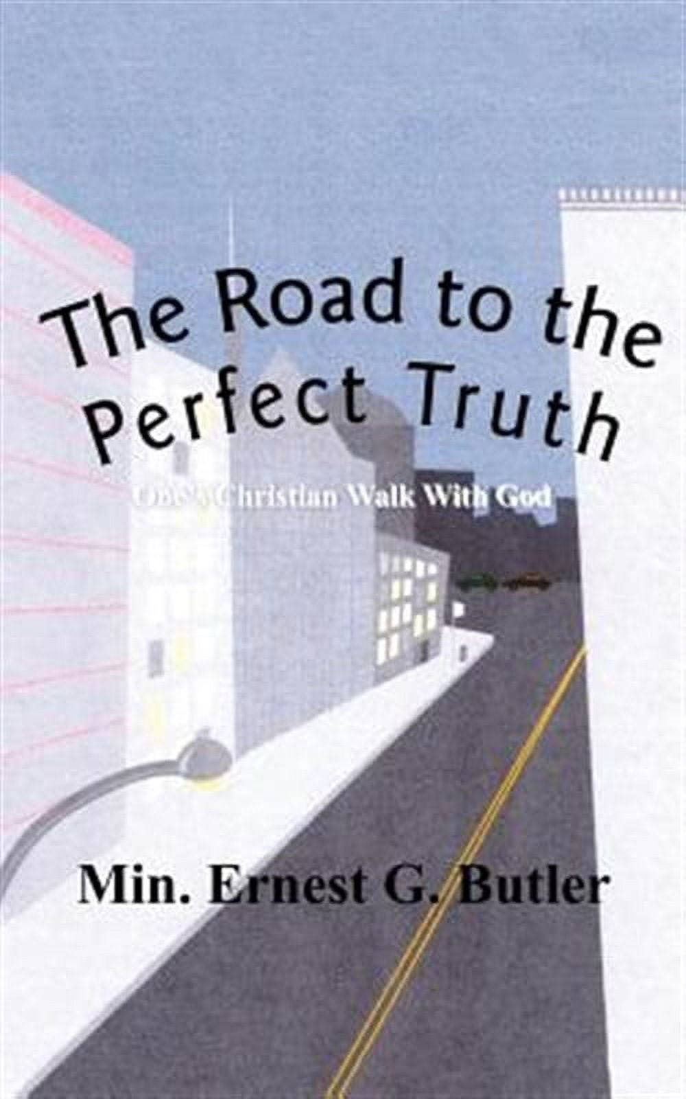 Road To The Perfect Truth : One's Christian Walk With God - Walmart ...