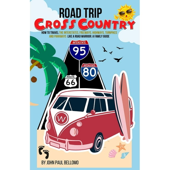 Road Trip Road Trip: Cross Country the Family Guide of How to Travel ...
