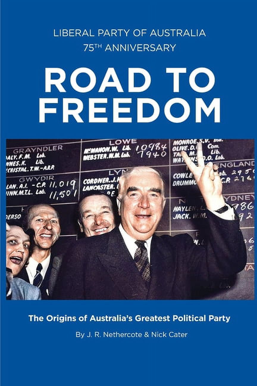 Road to Freedom: The Origins of Australia's Greatest Political Party ...