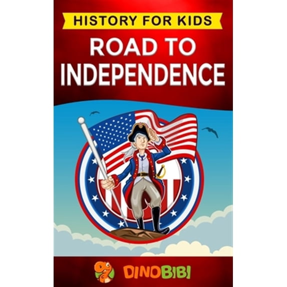 Road to Independence: History for kids: American Revolution: a ...