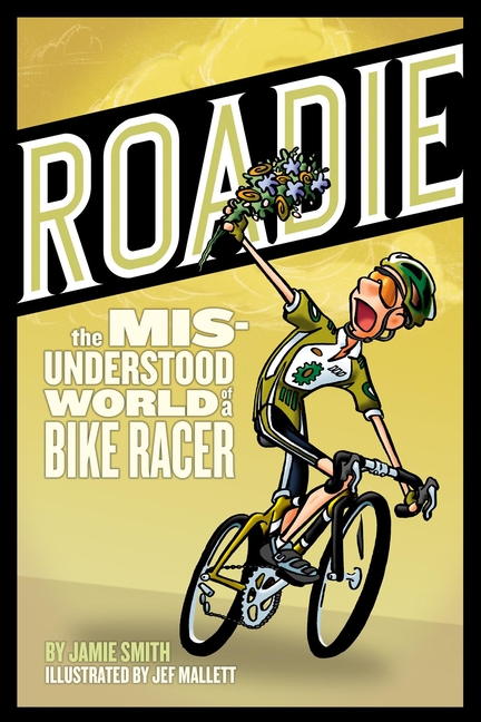 Roadie : The Misunderstood World of a Bike Racer (Paperback) - Walmart.com