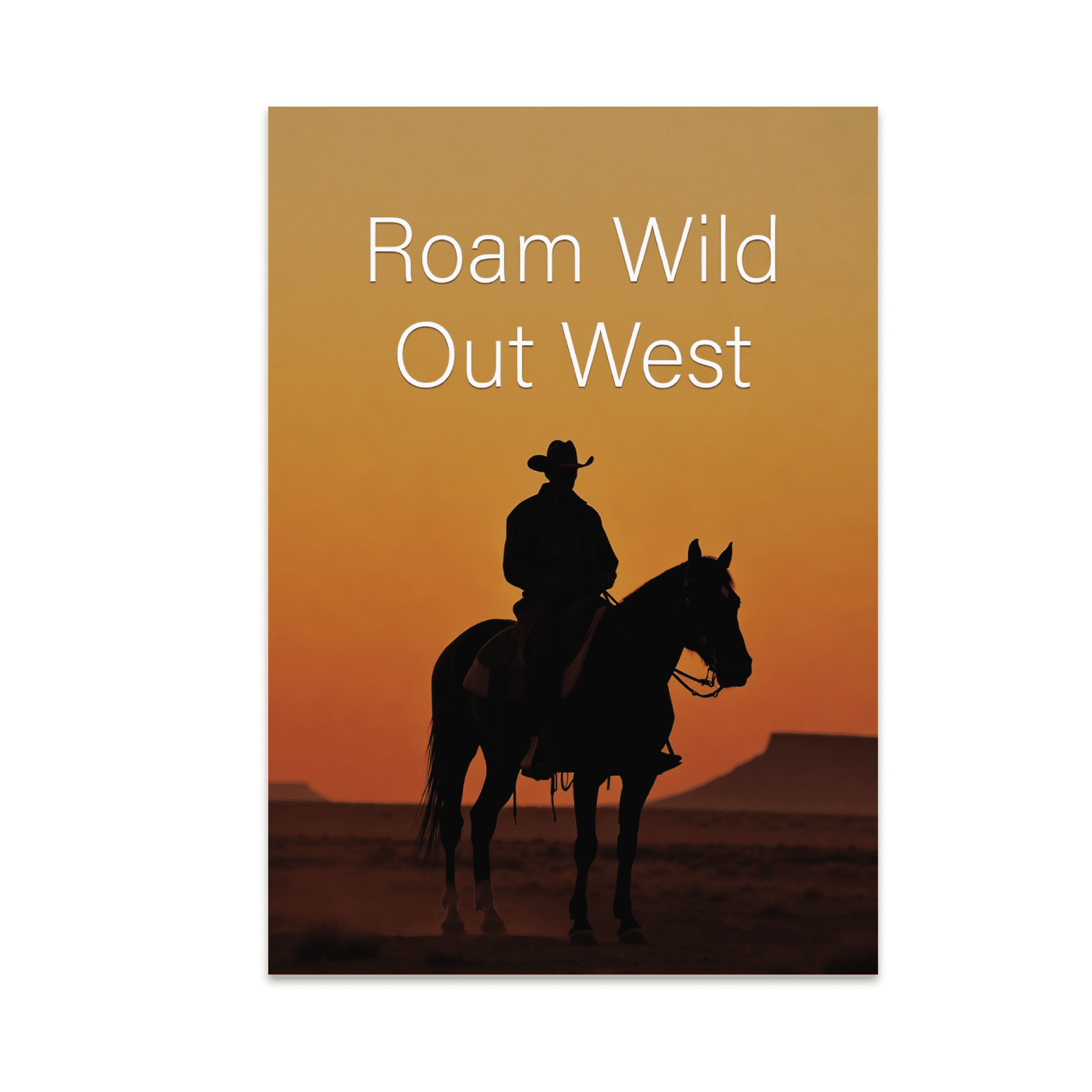 Roam Wild Out West - Cowboy and Horse Art - 13x19 Poster Print ...