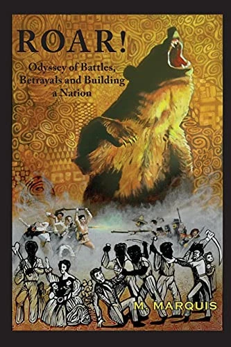 Roar An Odyssey Of Battles Betrayals And Building A Nation Roar Karmo ...