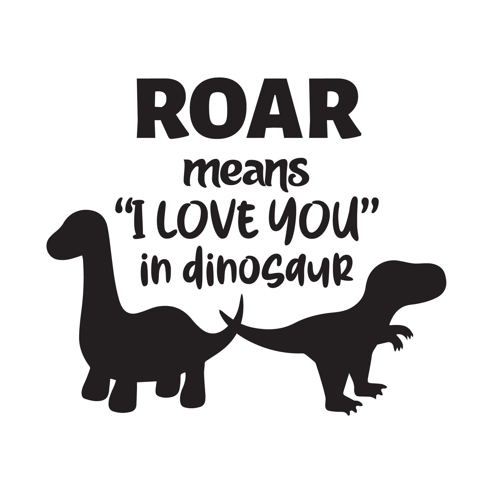 Roar Means I Love You In Dinosaur Cartoon Dinosaurs Kids Room Vinyl ...