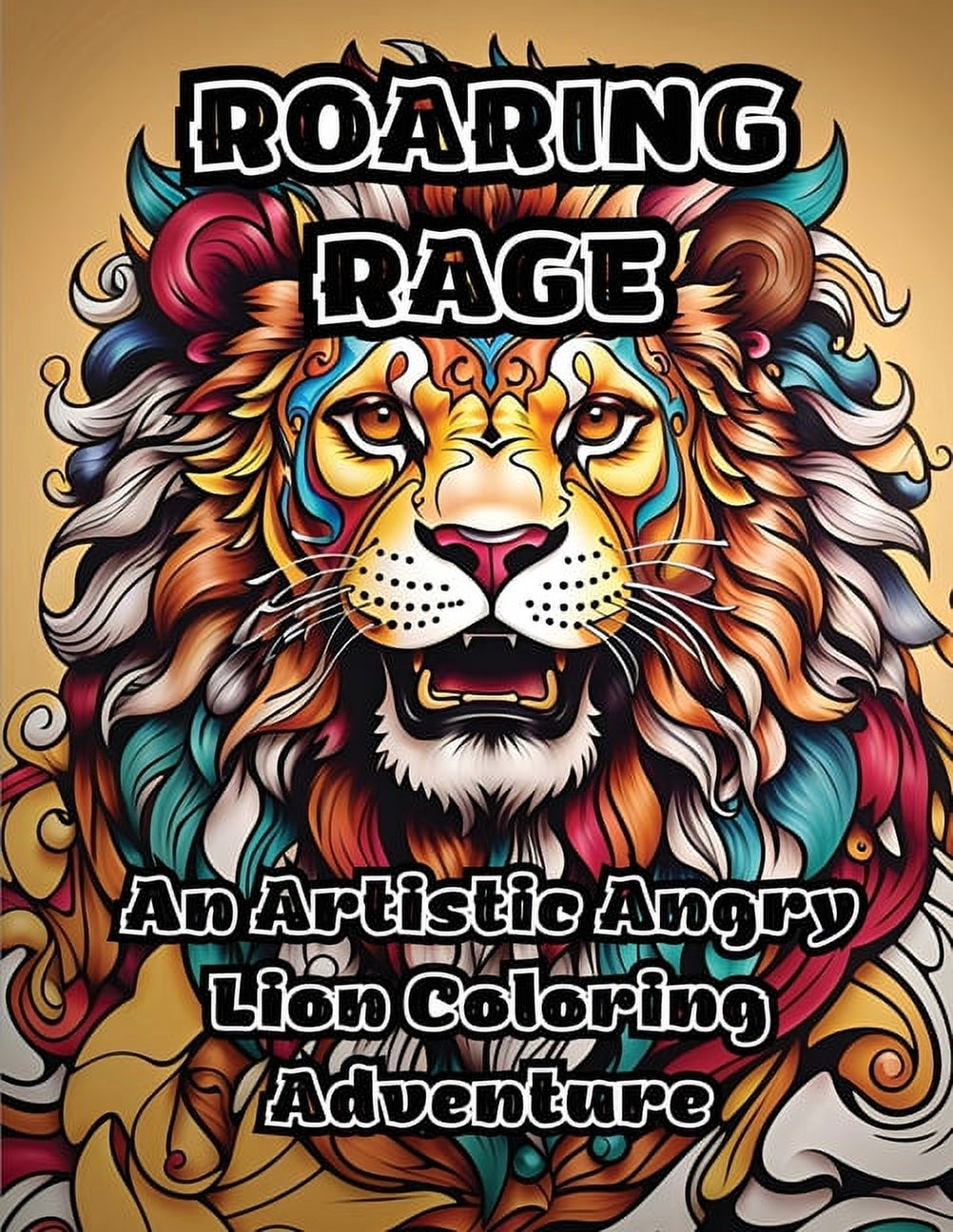 Roaring Rage: An Artistic Angry Lion Coloring Adventure (Paperback ...