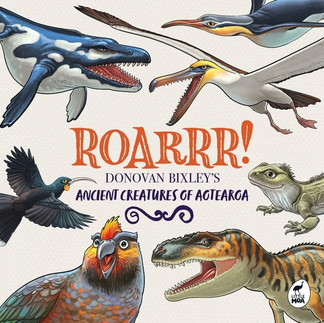 Roarrr!: Donovan Bixley's Ancient Creatures of Aotearoa, (Hardcover ...