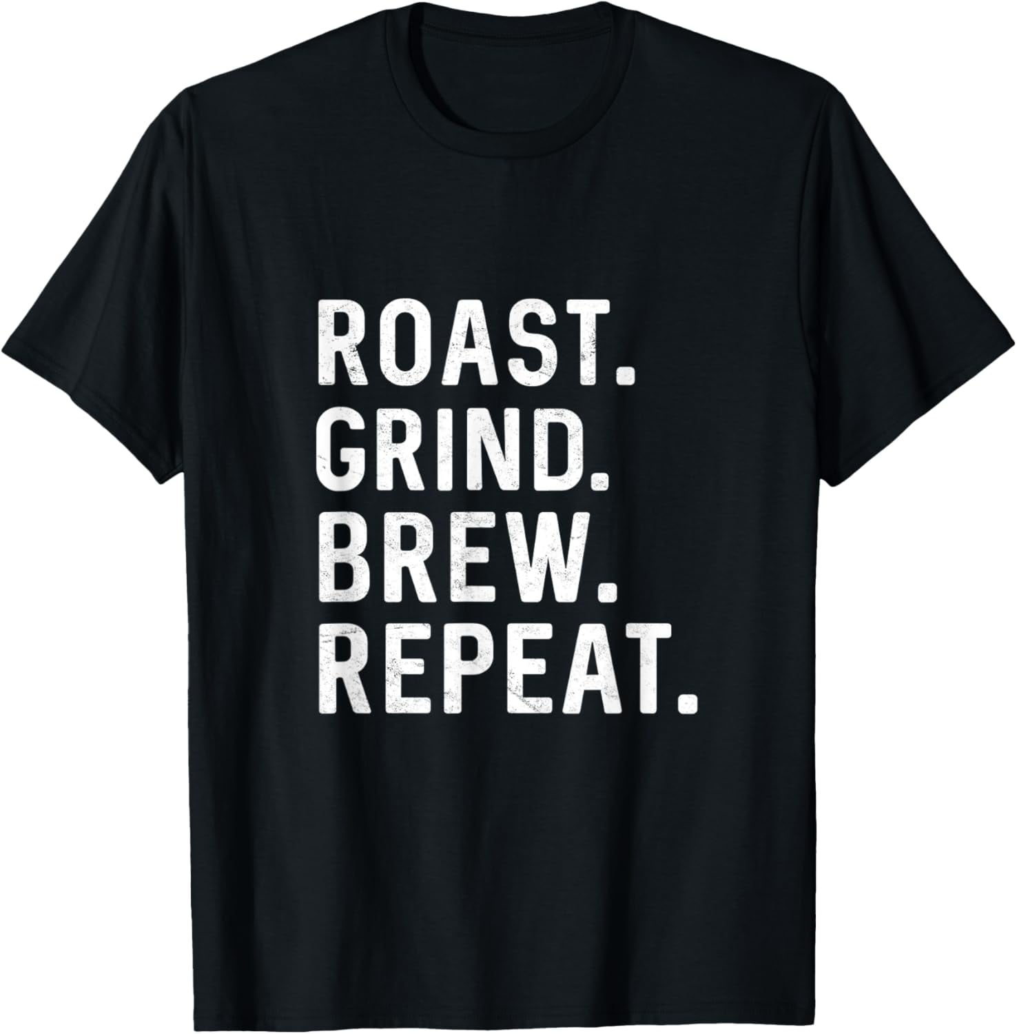 Roast Grind Brew Repeat Coffee Roaster Java Lover Barista T-Shirt men ...