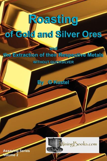 Roasting of Gold and Silver Ores (Paperback) - Walmart.com