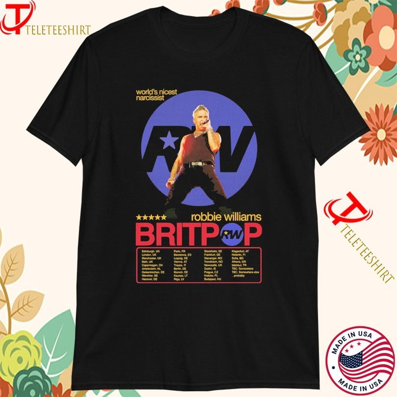 Robbie Williams World Nicest Narcissist Britpop Tour Date 2025 T-shirts ...