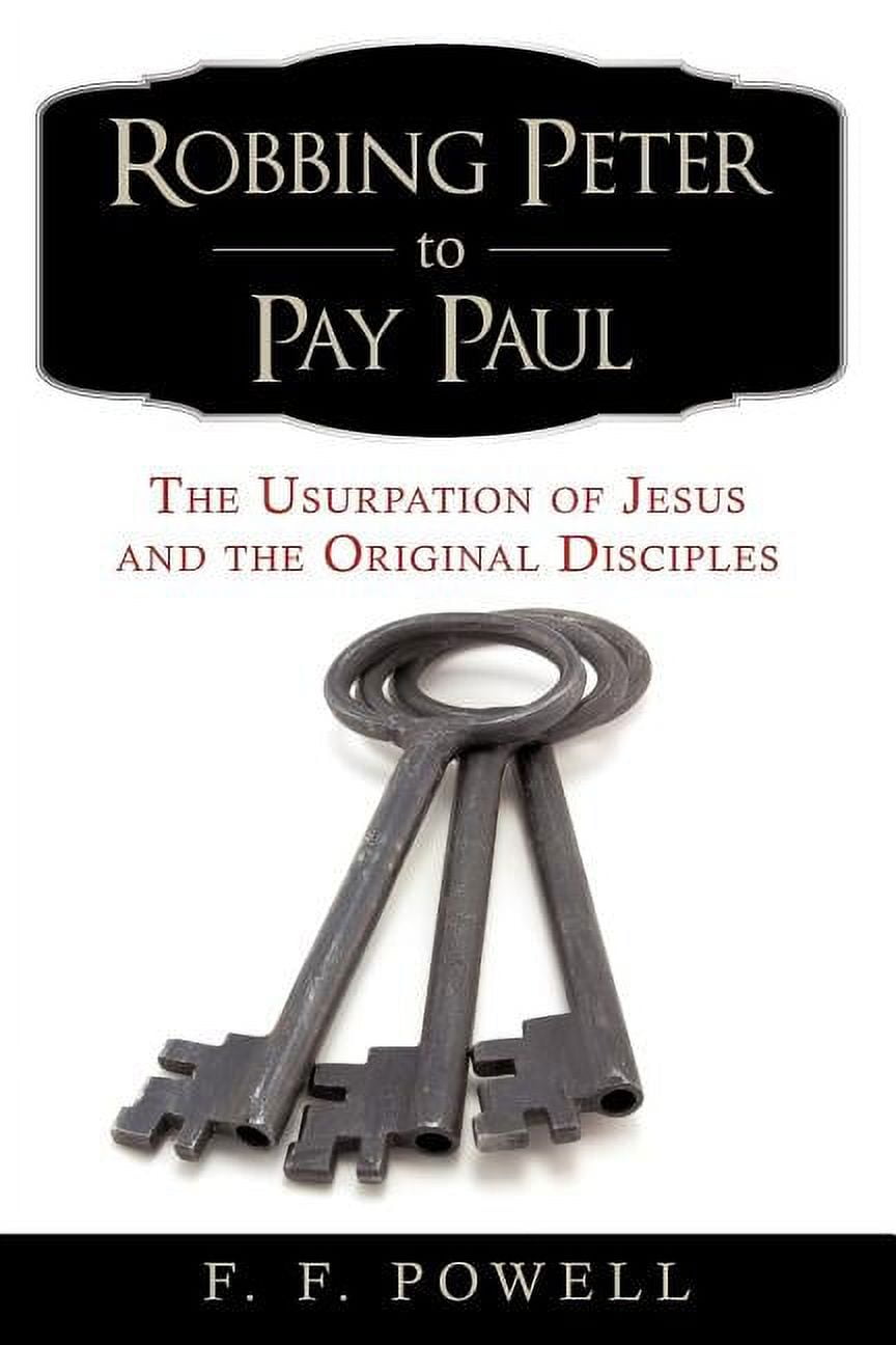 Robbing Peter to Pay Paul: The Usurpation of Jesus and the Original Disciples - Walmart.com