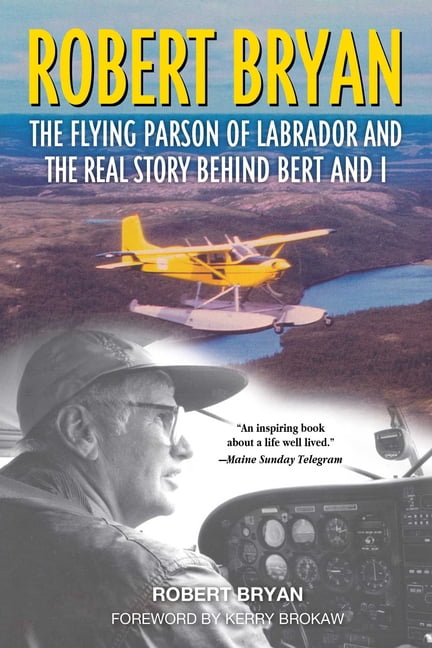 Robert Bryan: The Flying Parson of Labrador and the Real Story Behind ...