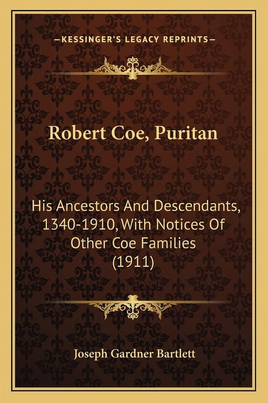 Robert Coe, Puritan : His Ancestors And Descendants, 1340-1910, With ...
