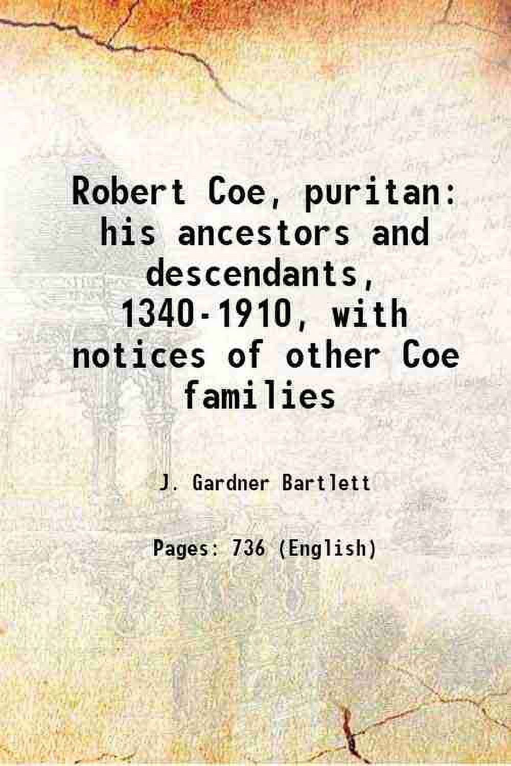 Robert Coe, puritan his ancestors and descendants, 1340-1910, with ...