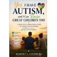 Robert L. Lindberg Autism Book Library Yes, I Have Autism, and I Can ...