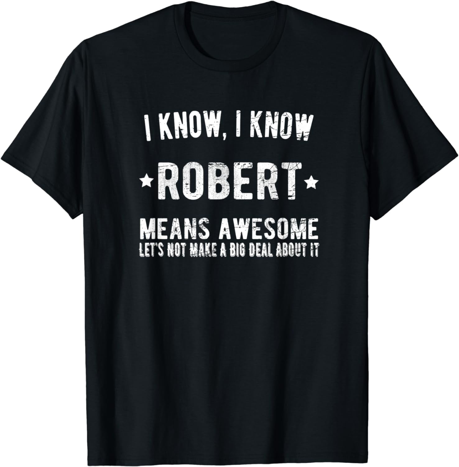 Robert Means Awesome Perfect Best Bob Ever Love Rob Name T-Shirt ...