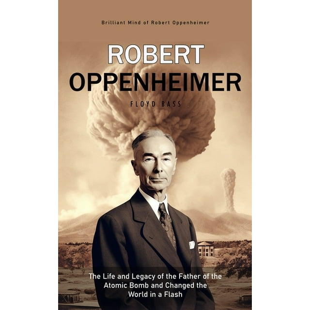 Robert Oppenheimer: Brilliant Mind of Robert Oppenheimer (The Life and ...