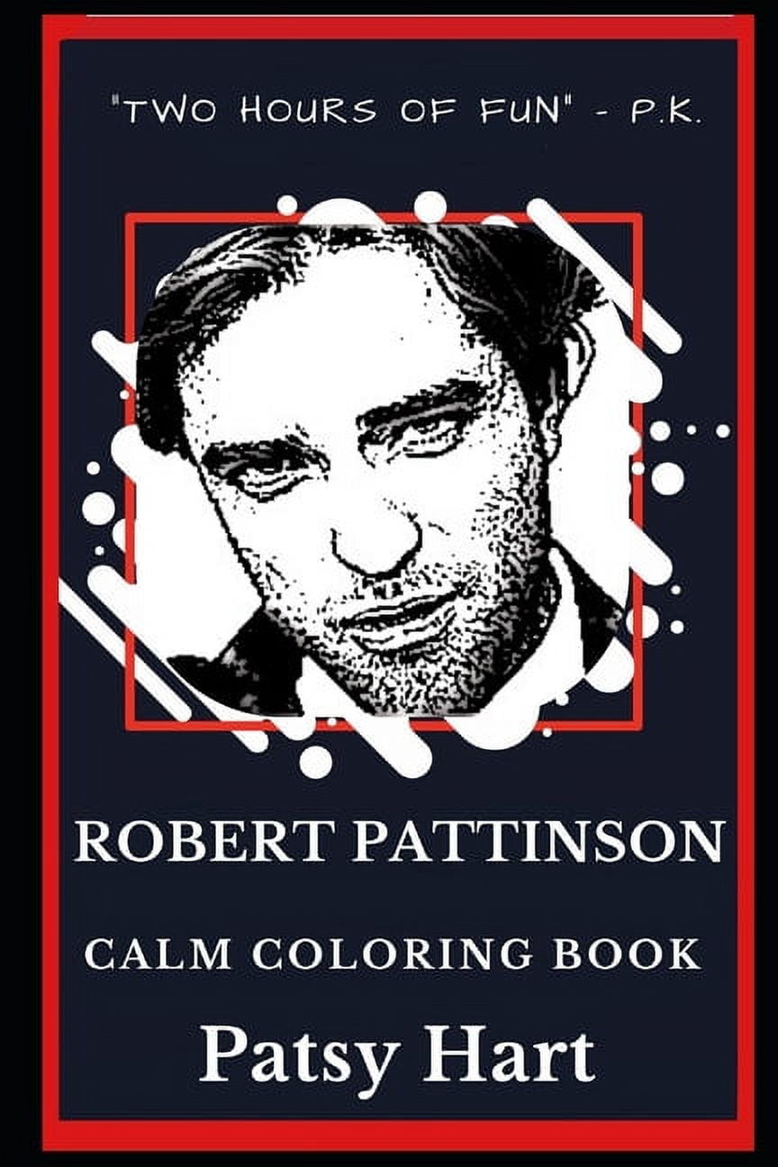 Robert Pattinson Calm Coloring Books: Robert Pattinson Calm Coloring ...