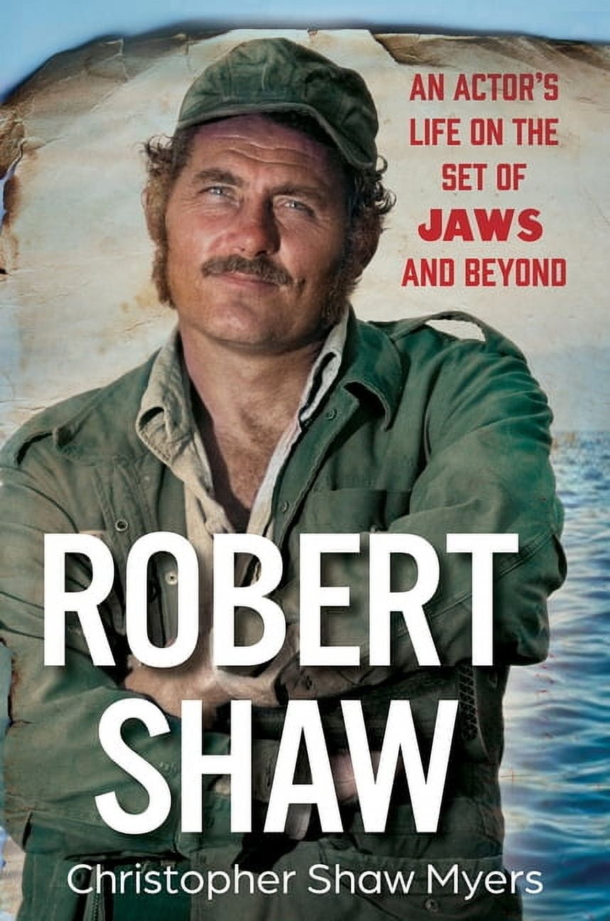 Robert Shaw: An Actor's Life on the Set of Jaws and Beyond, (Hardcover ...