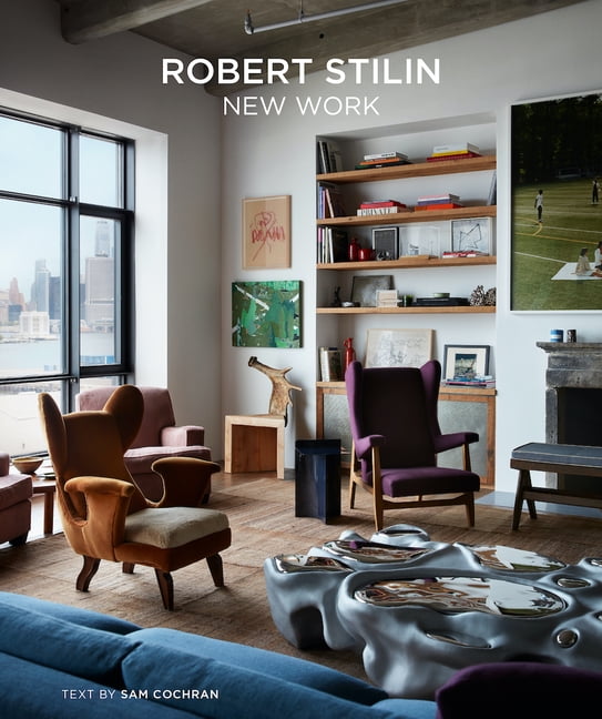 Robert Stilin: New Work--The Latest Projects by the Renowned Interior ...