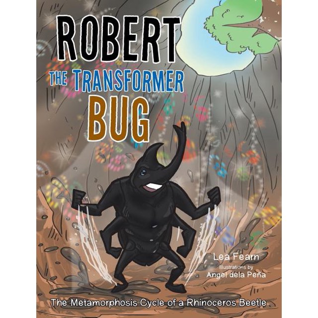 Robert the Transformer Bug: The Metamorphosis Cycle of a Rhinoceros ...