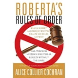 Roberta's Rules of Order: Sail Through Meetings for Stellar Results Without the Gavel: A Guide ...