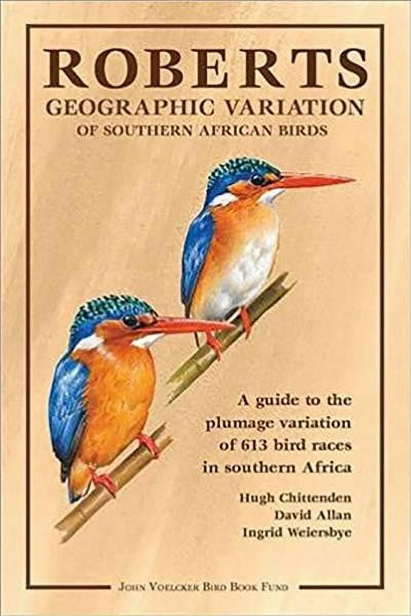 Roberts Geographic Variation of Southern African Birds : A Guide to the ...