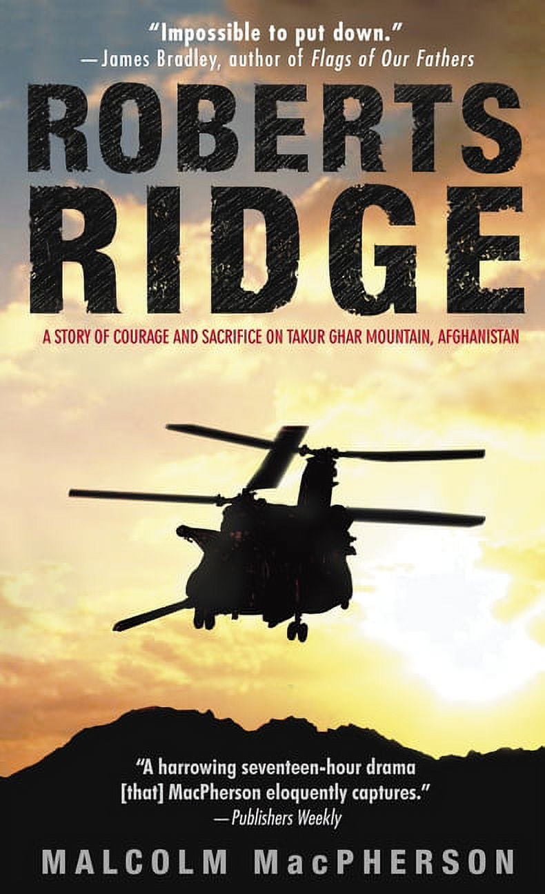 Roberts Ridge: A Story of Courage and Sacrifice on Takur Ghar Mountain ...