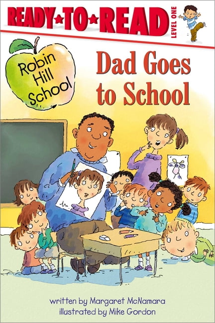 Robin Hill School Dad Goes to School: Ready-To-Read Level 1, (Hardcover ...