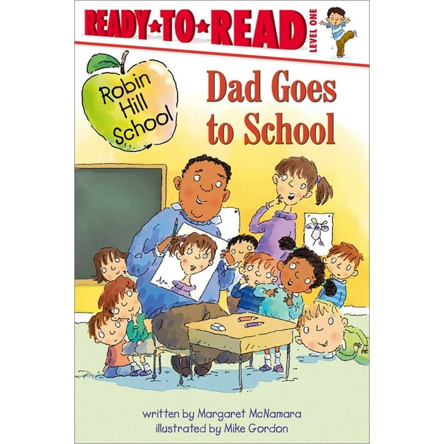 Robin Hill School Dad Goes to School: Ready-To-Read Level 1, (Hardcover ...