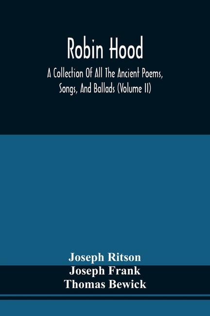 Robin Hood; A Collection Of All The Ancient Poems, Songs, And Ballads ...
