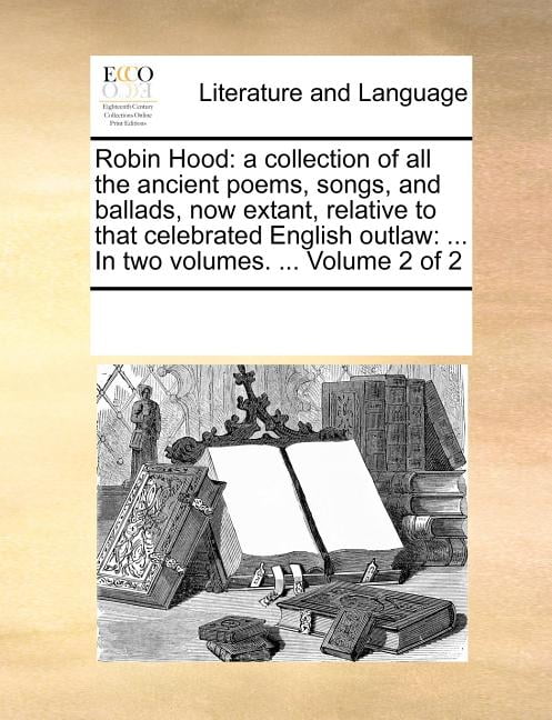 Robin Hood: A Collection of All the Ancient Poems, Songs, and Ballads ...