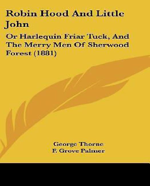 Robin Hood and Little John : Or Harlequin Friar Tuck, and the Merry Men ...