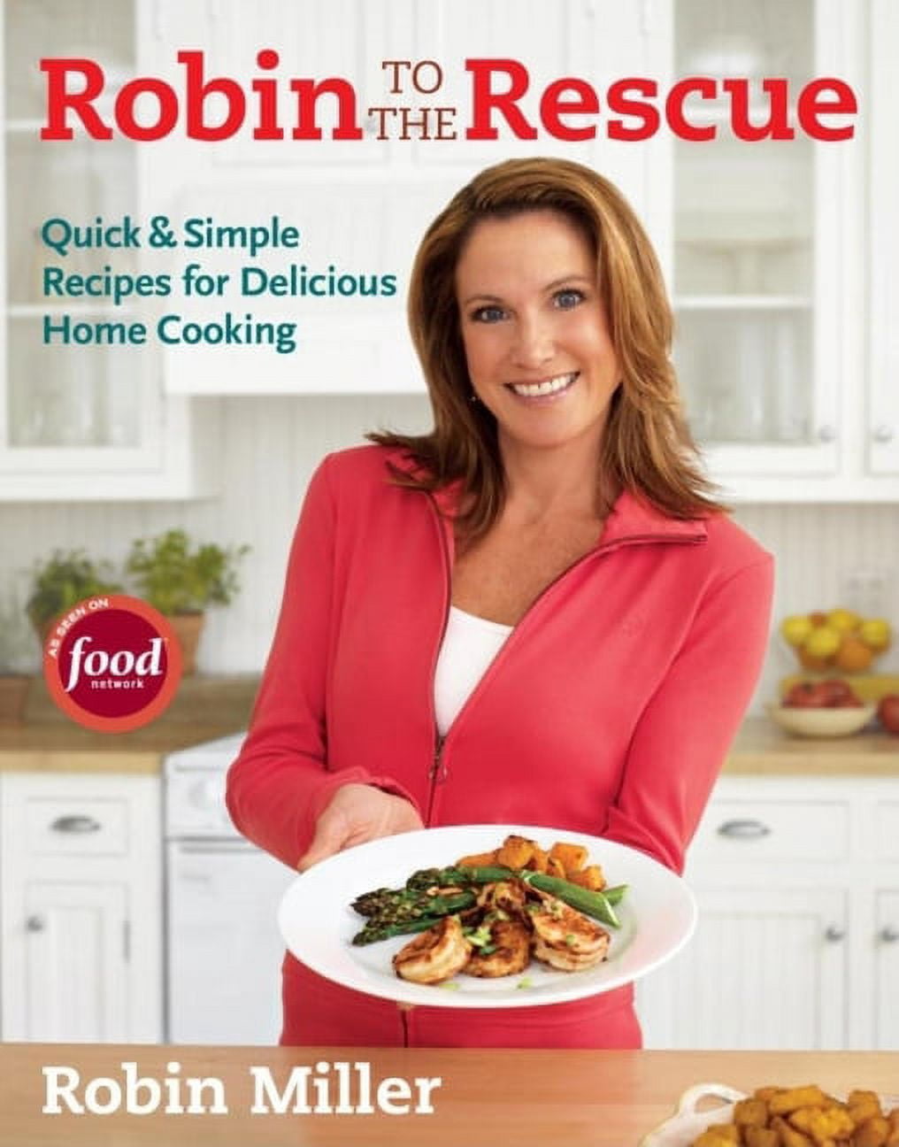 Robin to the Rescue: Quick & Simple Recipes for Delicious Home Cooking ...