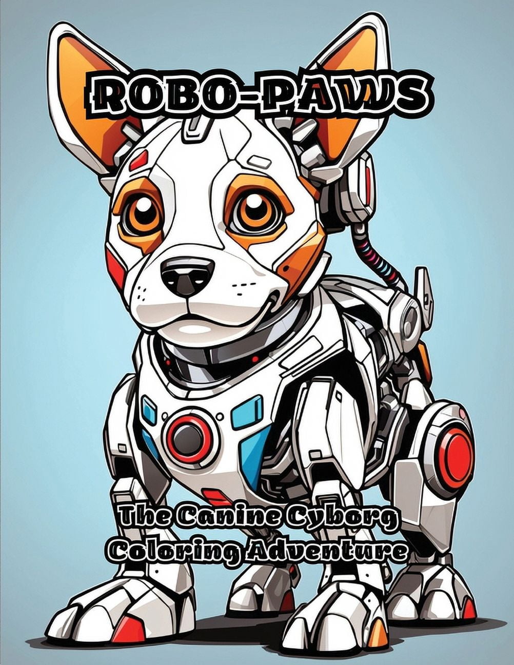 Robo-Paws: The Canine Cyborg Coloring Adventure (Paperback) - Walmart.com