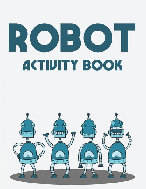 Robot Activity Book: A Marvelous Coloring Book Of Cool Robots For Kids ...