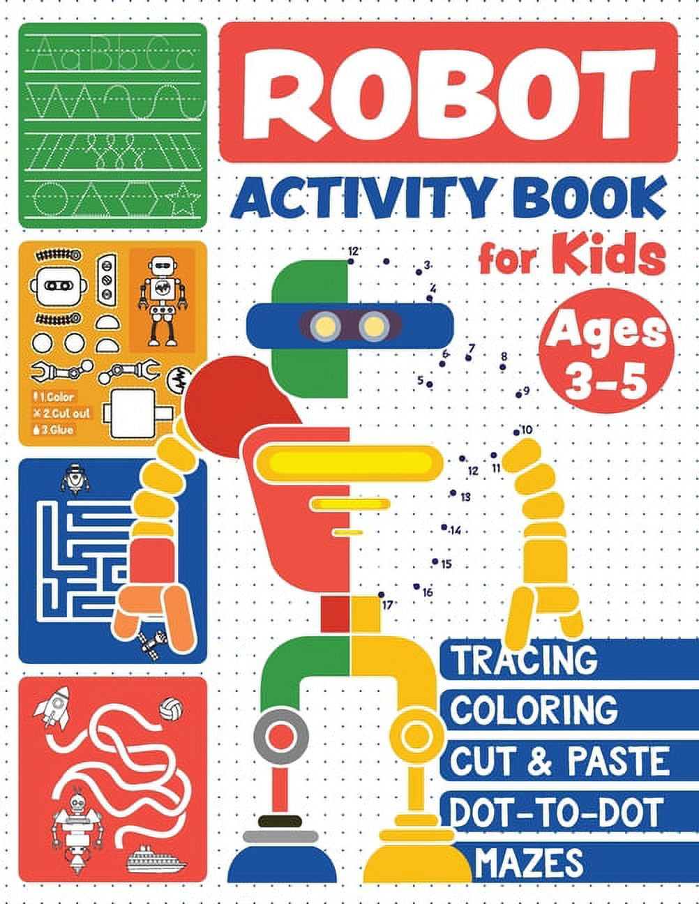 Robot Activity Book: Tracing Skills, Coloring, Cut and Paste, Dot-to ...