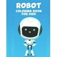 Robot Coloring Book For Kids: Coloring Book For Boys, Fun Coloring ...