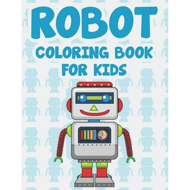 Robot Coloring Book For Kids: Coloring Pages With Awesome Robot ...
