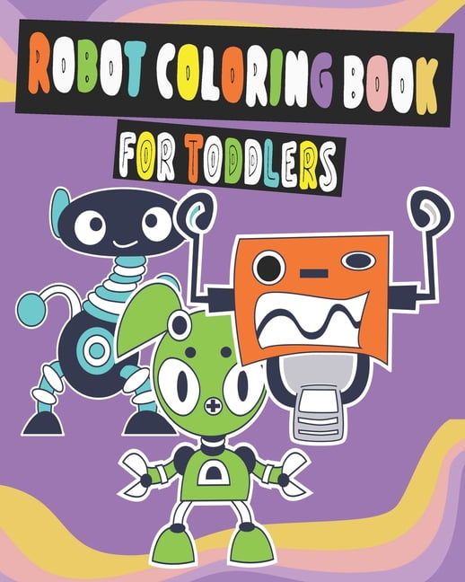 Robot Coloring Book For Toddlers.: This is A Fun Coloring Book for ...