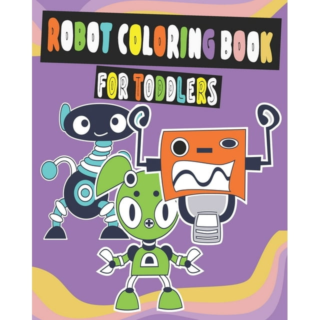 Robot Coloring Book For Toddlers.: This is A Fun Coloring Book for ...